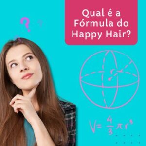 Happy Hair e a Composição: +7 de Ingredientes e Benefícios