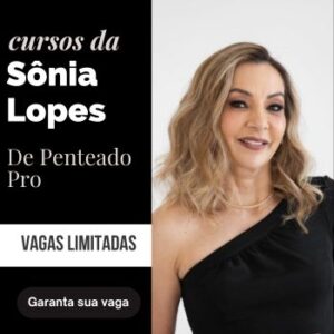 Curso Penteado Pro da Sônia Lopes é bom? Resenha 2025
